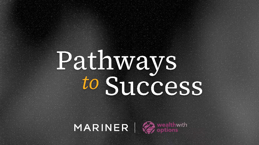 Pathways to Success: Wealth With Options | Join Mariner